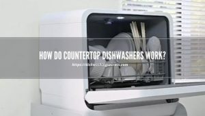 How Do Countertop Dishwashers Work? | Dishwashing Secrets