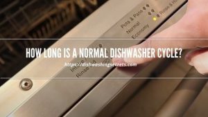 How Long is a Normal Dishwasher Cycle? | Dishwashing Secrets